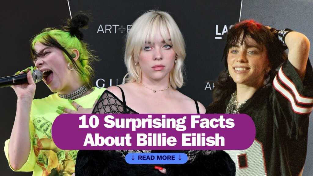 10 Surprising Facts You Didn’t Know About Billie Eilish
